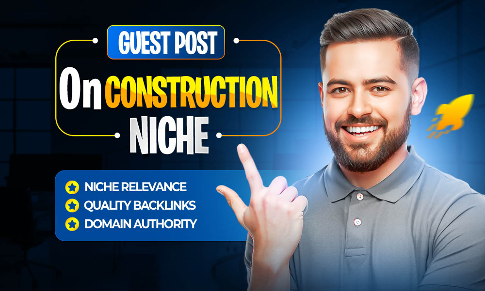 Pure Construction Niche Guest Post & Link Insertion | Boost SEO